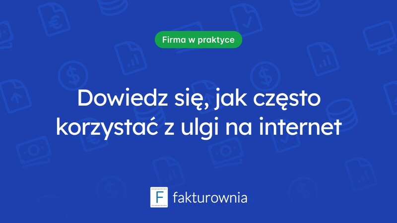 Ulga na internet co ile lat? Dowiedz się i oszczędzaj! Fakturownia