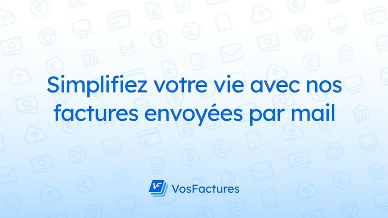 Facture envoyée par mail : un choix essentiel pour les entreprises