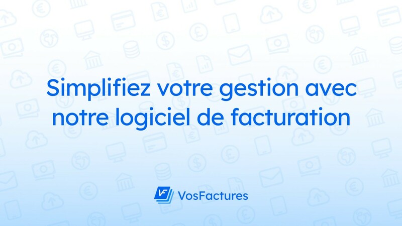 Optimisation financière : le rôle du logiciel de facture
